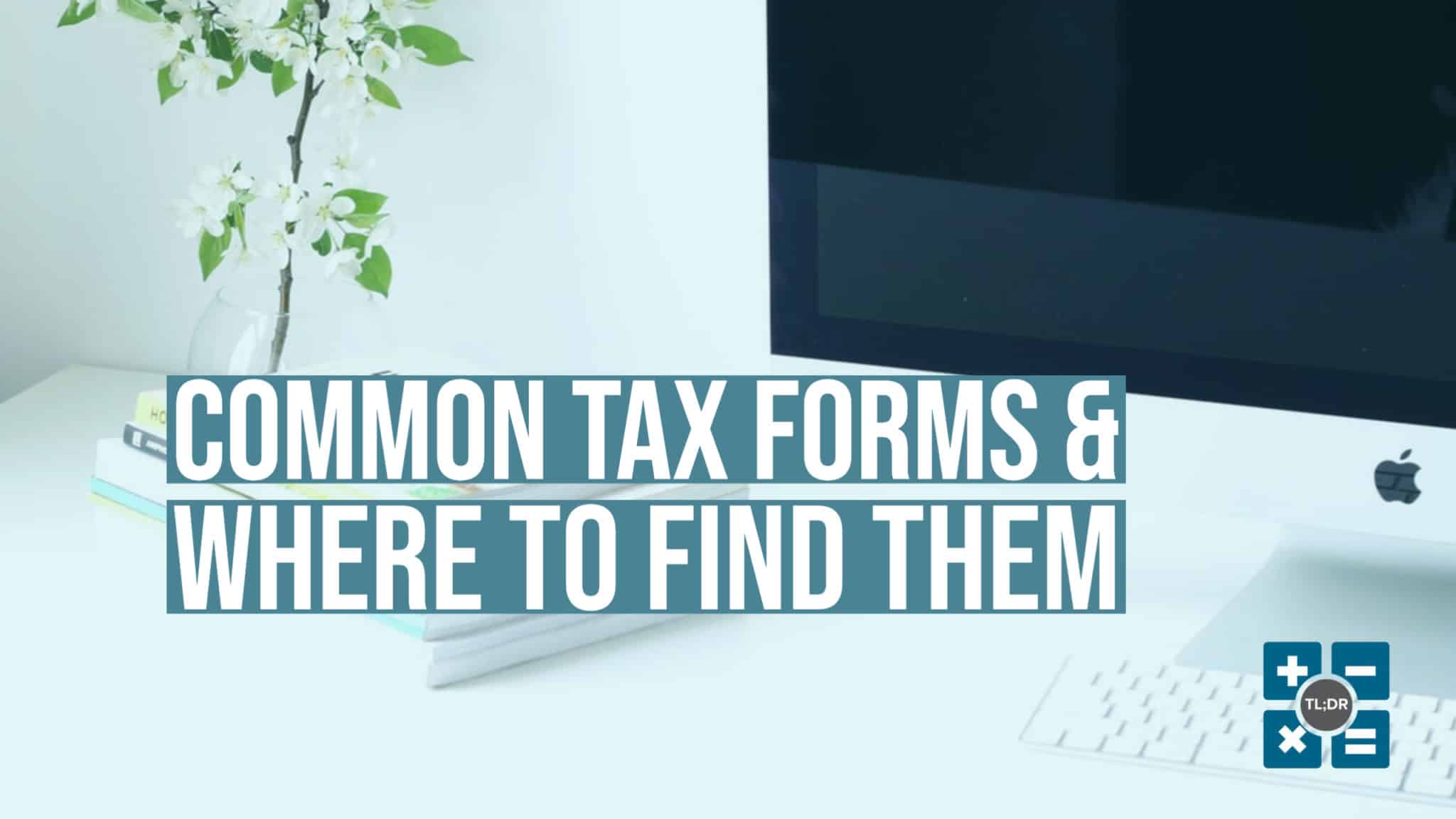 What Are The Common Tax Forms & Where To Find Them?