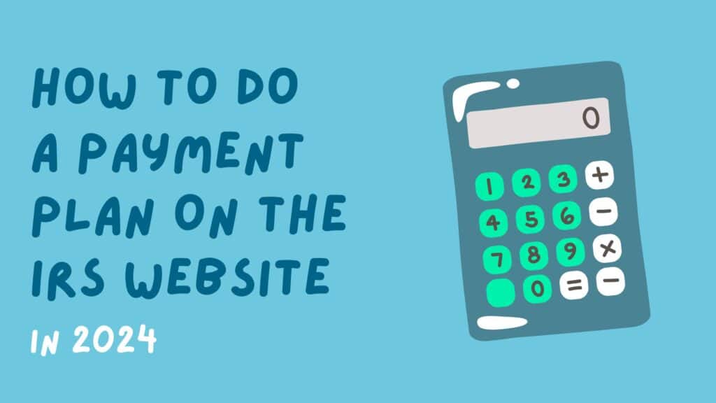 How to Do a Payment Plan on the IRS Website | TL;DR: Accounting