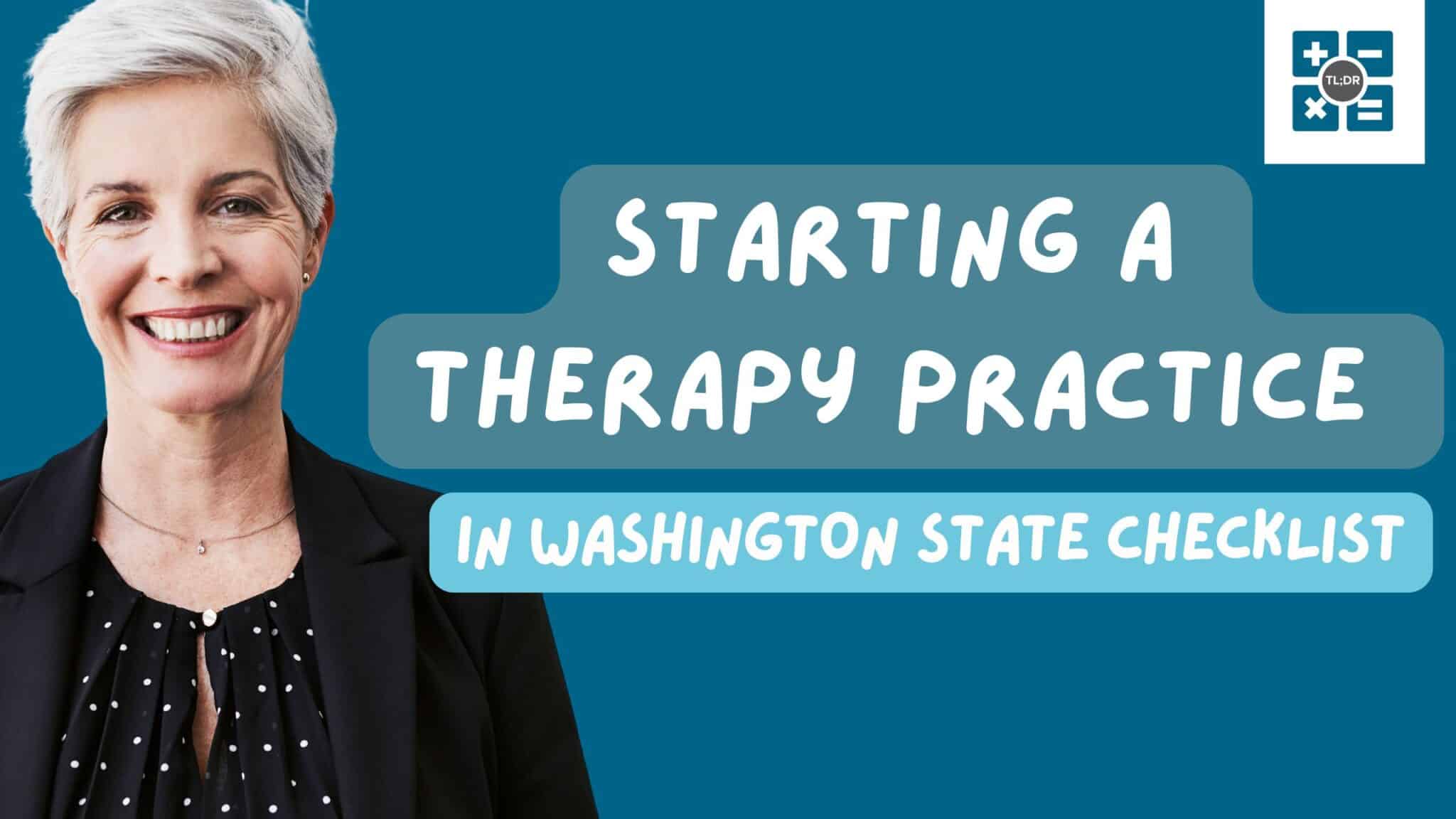 Starting a Therapy Practice in Washington State Checklist | TL;DR ...