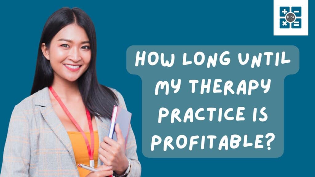 How Long Until My Therapy Practice Is Profitable? | TL;DR: Accounting