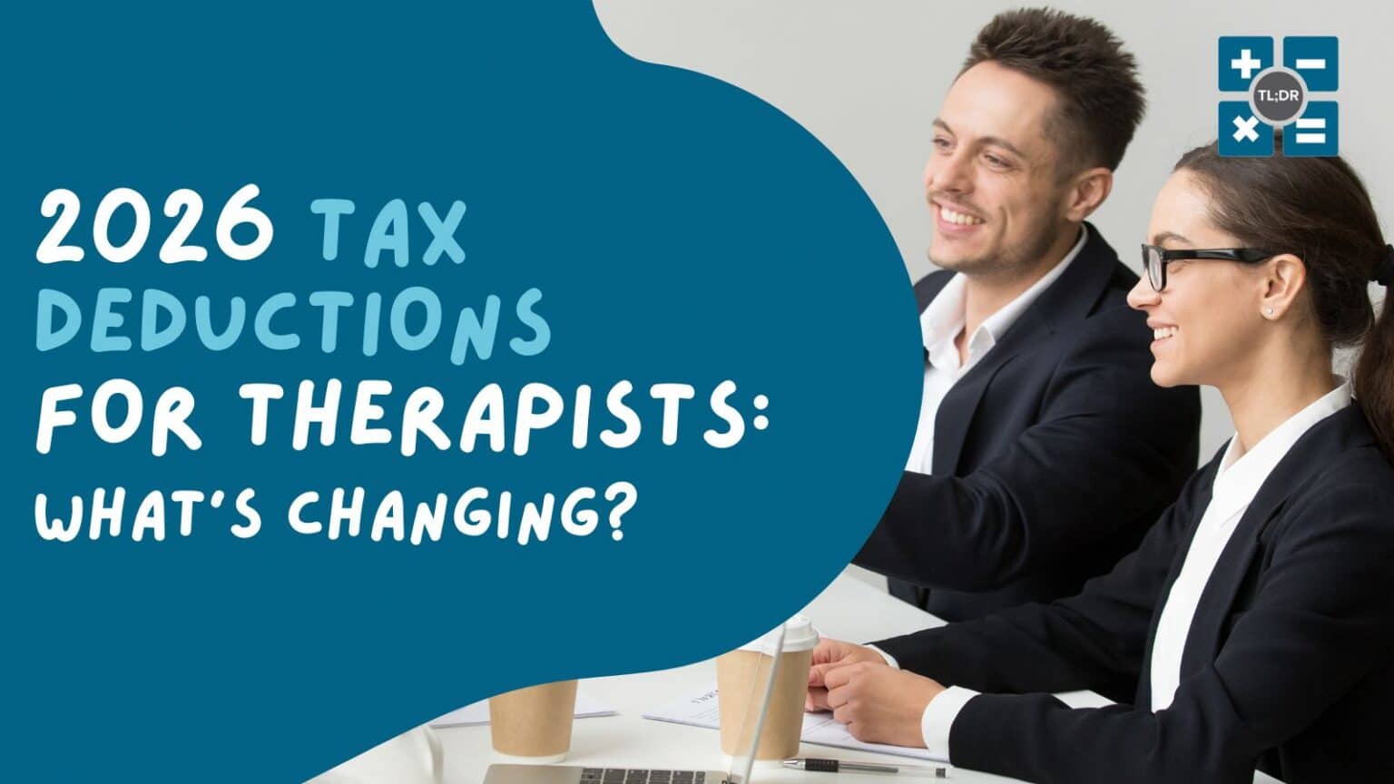 2026 Tax Deductions For Therapists: What's Changing? | TL;DR: Accounting